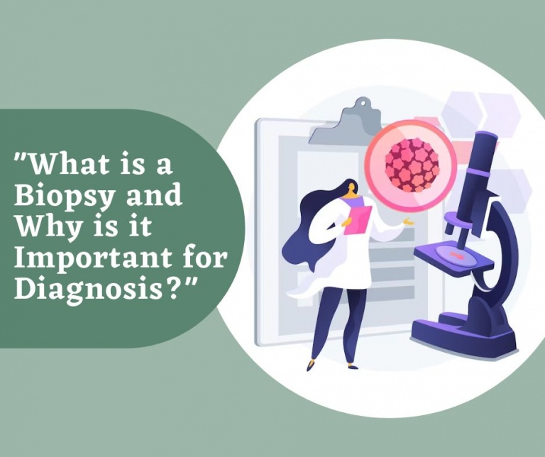 What is a Biopsy and Why is it Important for Diagnosis?